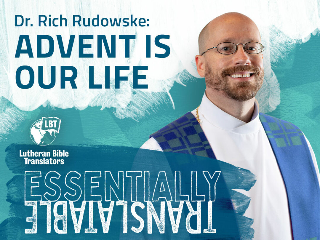 Essentially Translatable Advent Is Our Life Lutheran Bible Translators Essentially Translatable Advent Is Our Life Lutheran Bible Translators